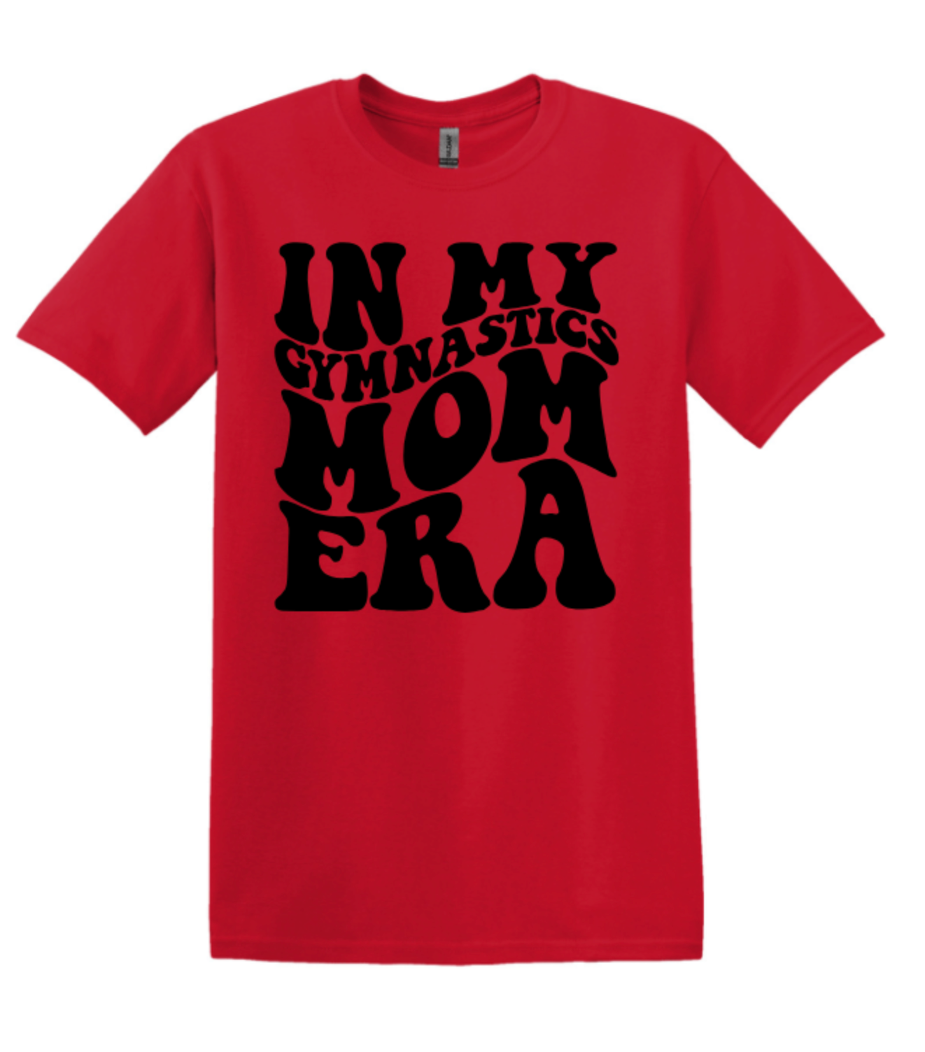 IN MY GYMNASTICS MOM ERA WAVY FONT – Basic Becky Tees & More