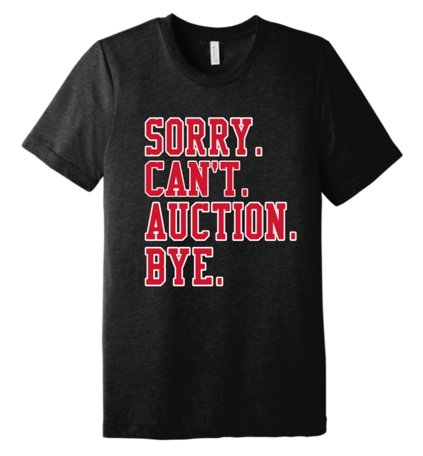 SORRY CANT AUCTION BYE – Basic Becky Tees & More