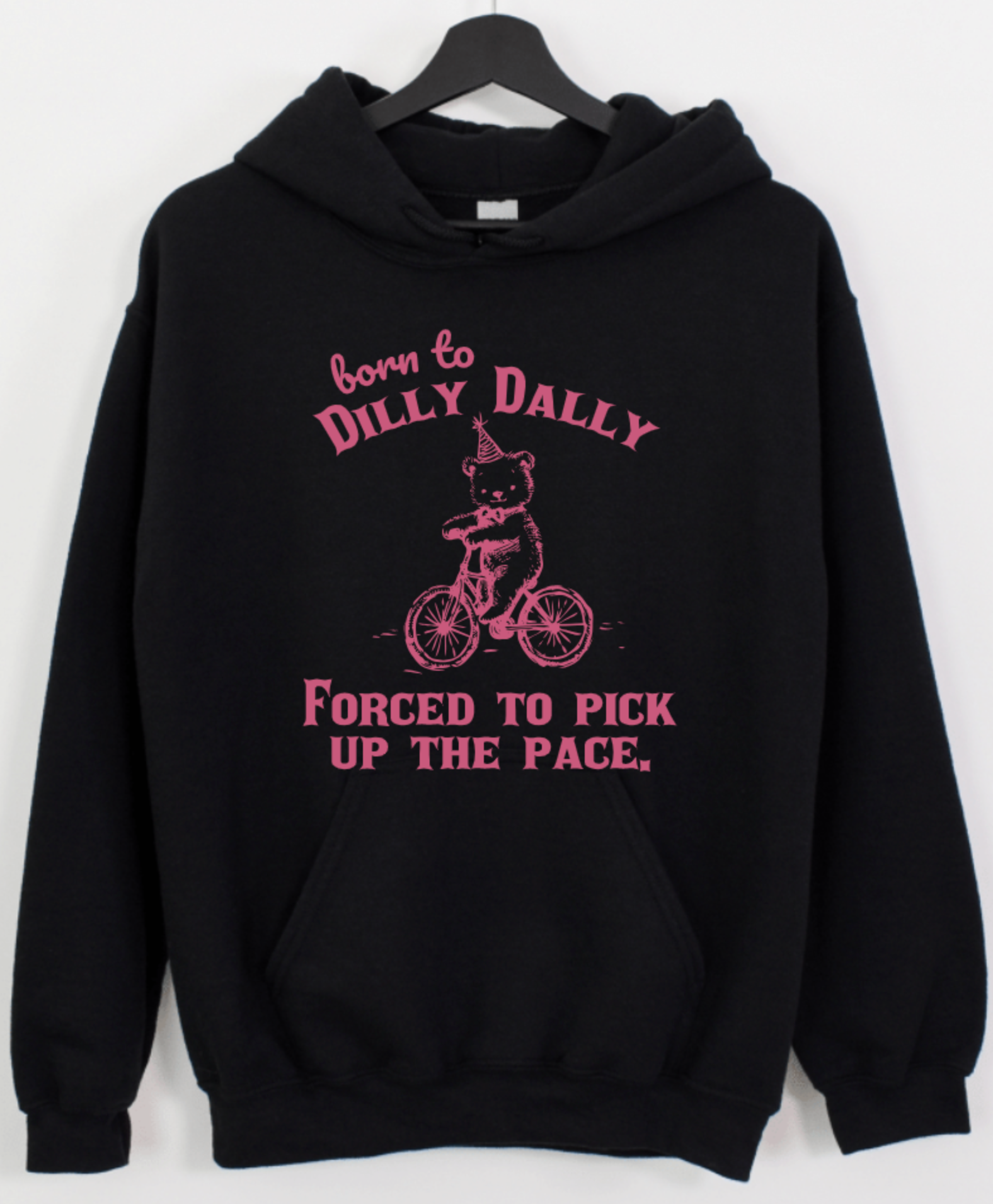 BORN TO DILLY DALLY FORCED TO PICK UP THE PACE. – Basic Becky Tees & More