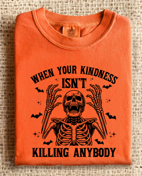 WHEN YOUR KINDNESS ISN'T KILLING ANYBODY – Basic Becky Tees & More