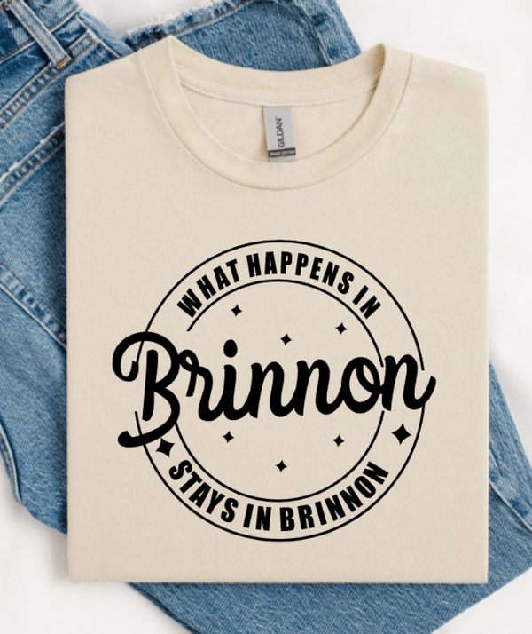 WHAT HAPPENS IN BRINNON STAYS IN BRINNON – Basic Becky Tees & More